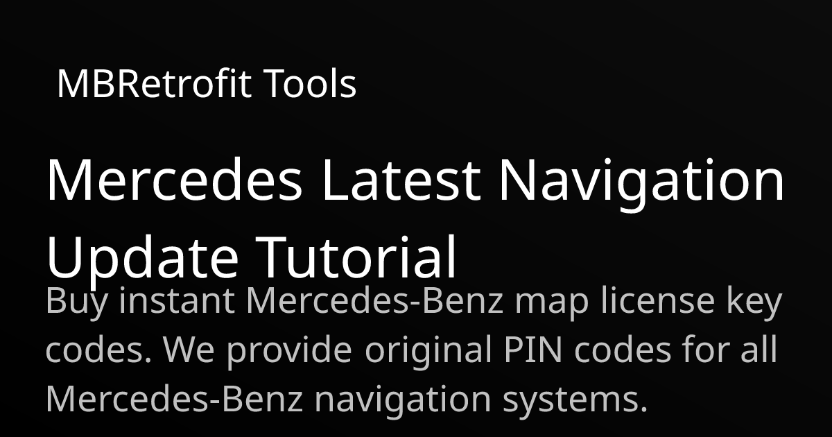 Mercedes Latest Navigation Update Tutorial | MBRetrofit Tools: Mercedes ...